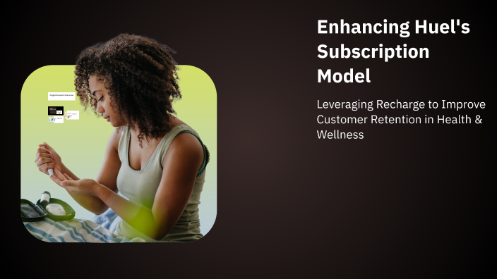 Enhancing Huel's Subscription Model by Naomi AD on Prezi