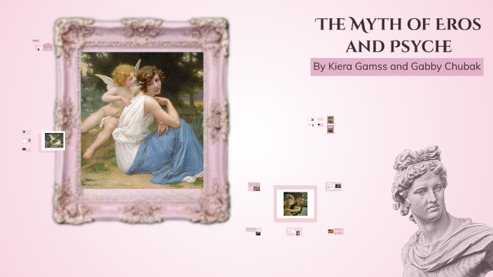 The Myth of Cupid and Psyche by Kiera Gamss on Prezi