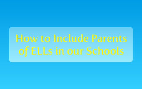 How to Include Parents of ELLs by Amanda Cool