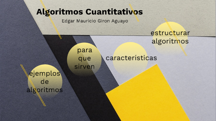 Algoritmos Cuantitativos by Edgar Mauricio Giron Aguayo on Prezi