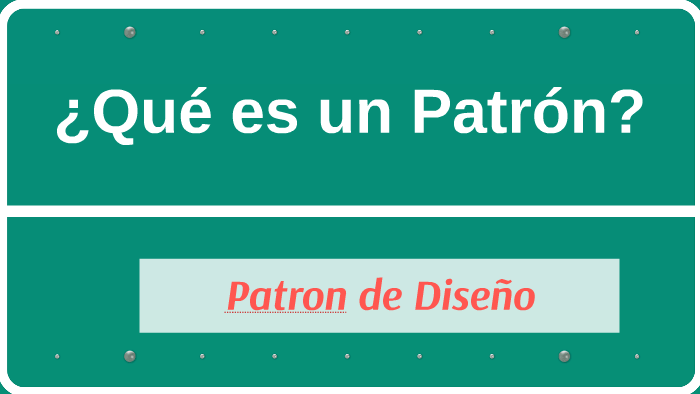 ¿Qué es un Patrón? by Lucero Garciia on Prezi