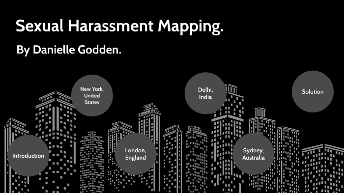 Sexual Harassment Maps by Danielle Godden on Prezi