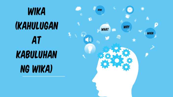 WIKA (Kahulugan at Kabuluhan ng wika) by Mary Malig-on on Prezi