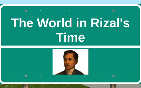 The World in Rizal's Time by Daniel Dulay on Prezi
