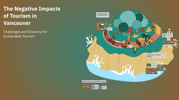The Negative Impacts of Tourism in Vancouver by guneet kour on Prezi