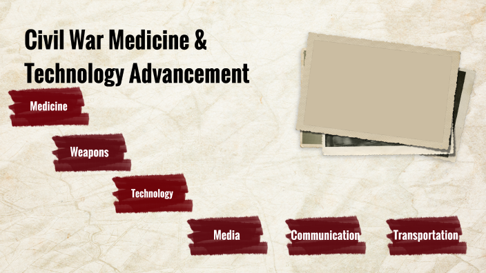 Civil War Medicine and Technological Advancements by MylayJa Thompson ...
