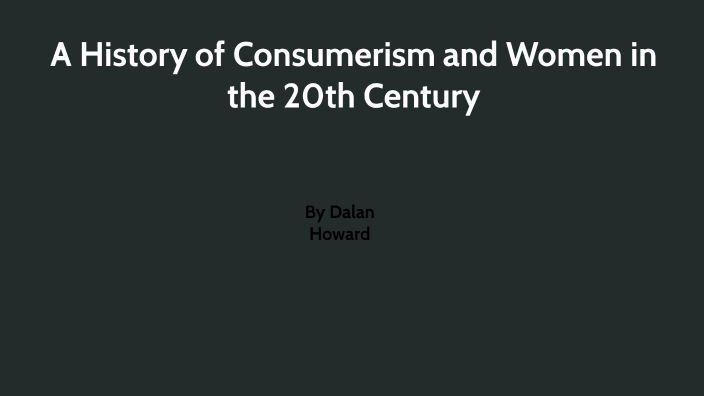 A History of Consumerism and Women in the 20th Century by Dalan Howard ...