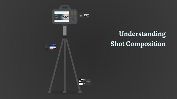 Understanding Shot Composition in Photography by Jessica Harding on Prezi