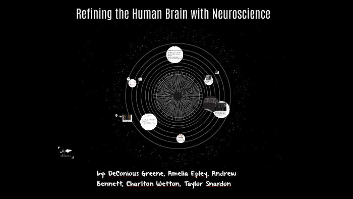 Refining the Human Brain with Neuroscience by DeConious Greene on Prezi