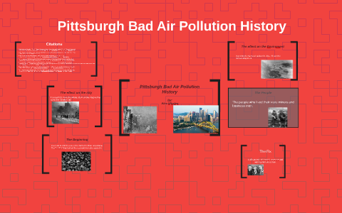 Pittsburgh Bad Air Pollution History by Alex Whalen on Prezi