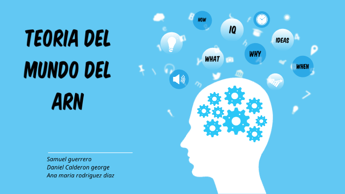 TEORIA DEL MUNDO DEL ARN by ana maria rodriguez on Prezi