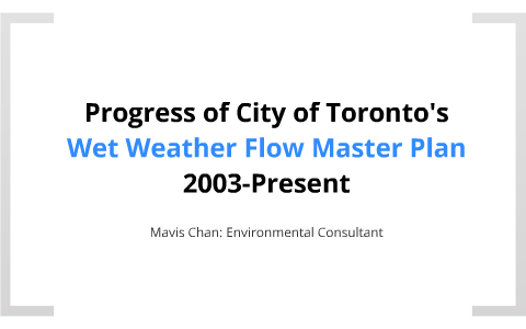 City of Toronto Wet Weather Flow by Mavis Chan on Prezi