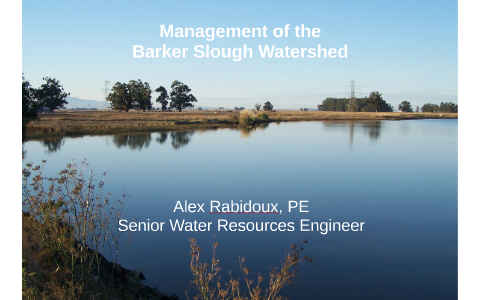 Management of the Barker Slough Watershed by Alex Rabidoux on Prezi