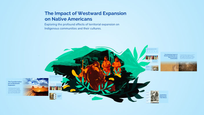 The Impact of Westward Expansion on Native Americans by Lisandro Cruz ...