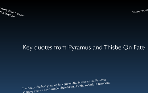 Key Quotes from Pyramus and Thisbe by jason pepera-hibbert on Prezi