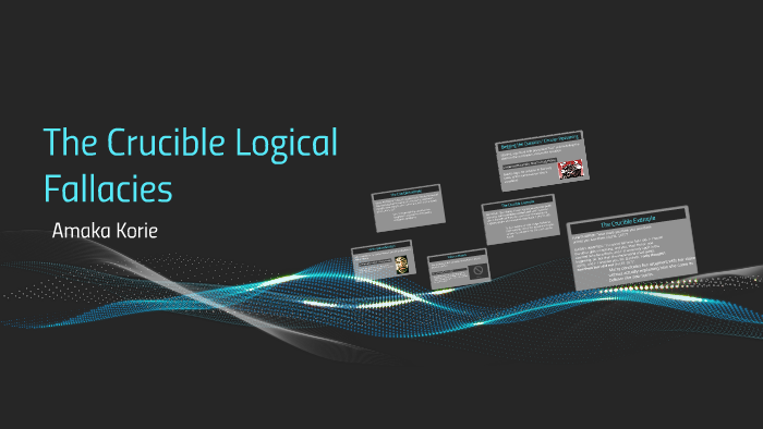 The Crucible Logical Fallacies by amaka korie on Prezi