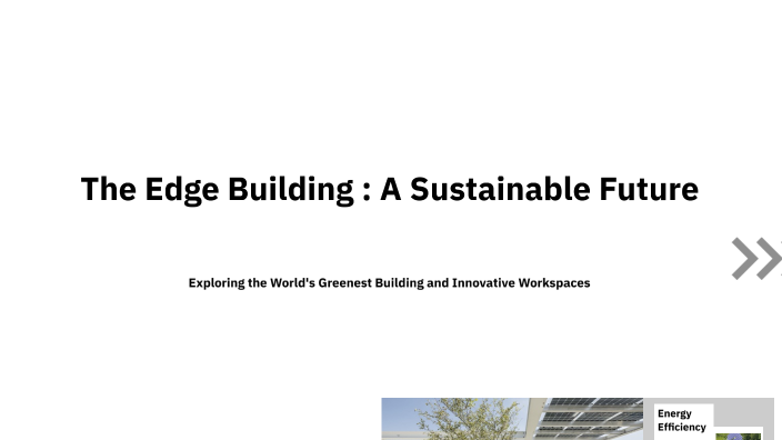 The Edge: A Sustainable Future by aziz khalaf on Prezi