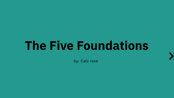 the five foundations by CALLI ROSE on Prezi