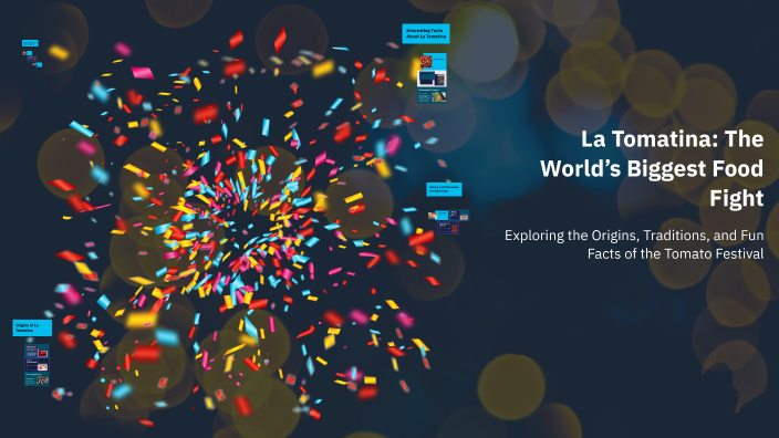 La Tomatina: The World’s Biggest Food Fight by Kevin Molloy on Prezi