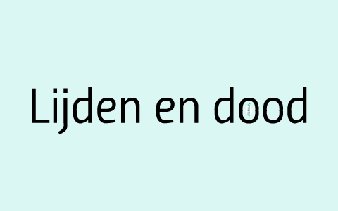 Lijden en dood by cynthia heinen on Prezi