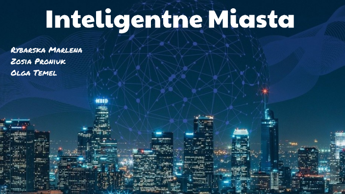 Inteligentne miasta by Marlena Rybarska on Prezi