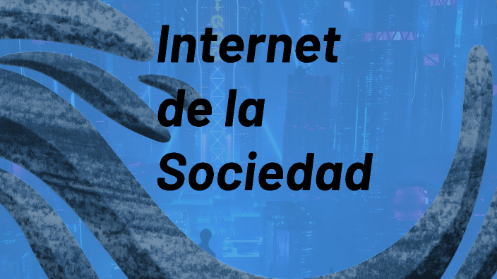 Internet de la Sociedad by jobanier pinto on Prezi