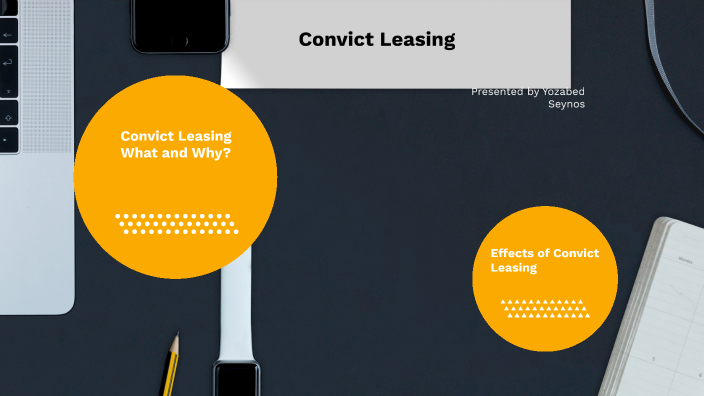 Convict leasing by Yozabed Seynos on Prezi