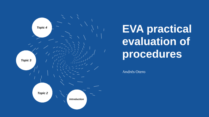 Eva practical evalutions procedures by Andres Otero on Prezi