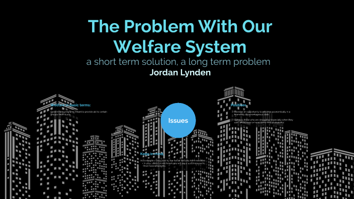 The Problem with our Welfare System by L Nednyl on Prezi