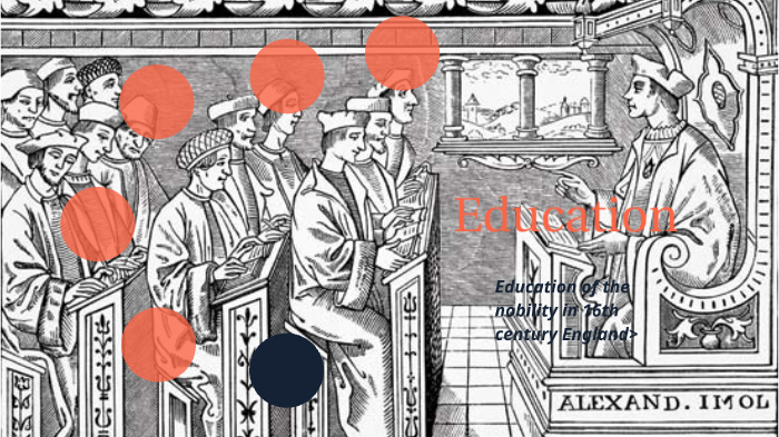 Education of the nobility in the 16th century England. by Bailee ...