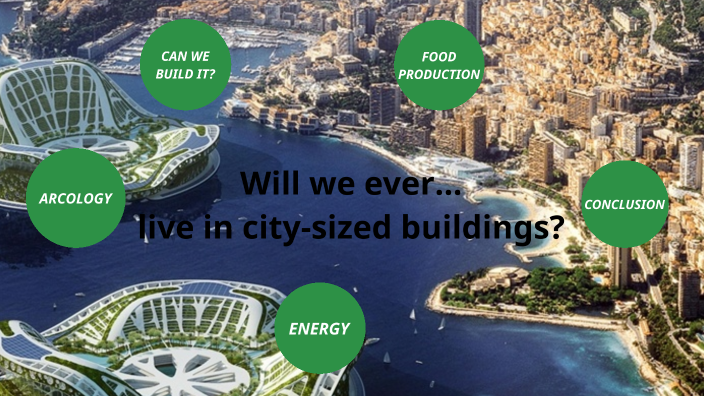 Will we ever… live in city-sized buildings? by Riccardo Mozzoni on Prezi