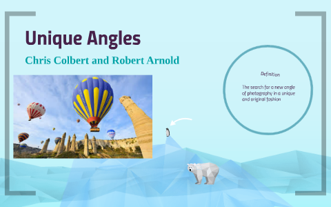 Unique Angles by Chris Colbert on Prezi