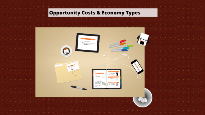 Opportunity Costs and Economy Types by Andrea Smith on Prezi