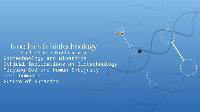Bioethics Biotechnology by Russell Robert on Prezi