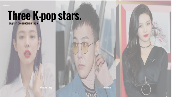 Three K-pop stars. by 종민 이 on Prezi