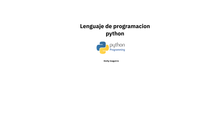 Emily izaguirre 7D LP PYTHON by computacion laboratorionst on Prezi