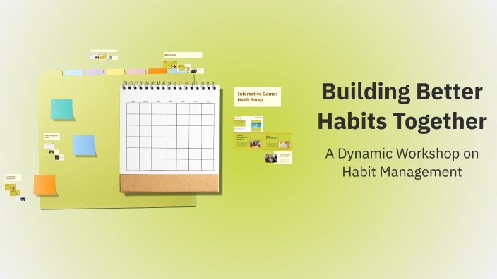 Building Better Habits Together by elias gutierez on Prezi