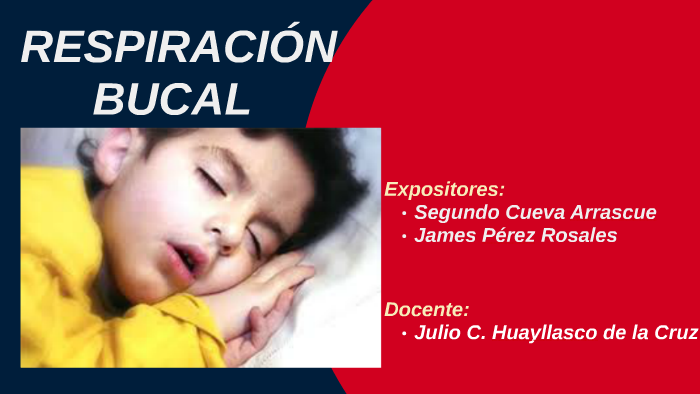 RESPIRACIÓN BUCAL by james perez rosales on Prezi