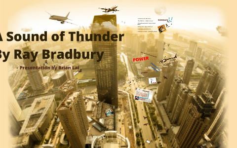 A Sound of Thunder by Brian Lai on Prezi