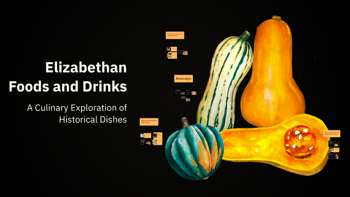 Elizabethan Foods and Drinks by andrew womble on Prezi