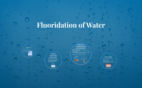 Fluoridation of Water by Ben Watt on Prezi