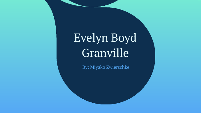 Evelyn Boyd by Miya Zwierschke on Prezi
