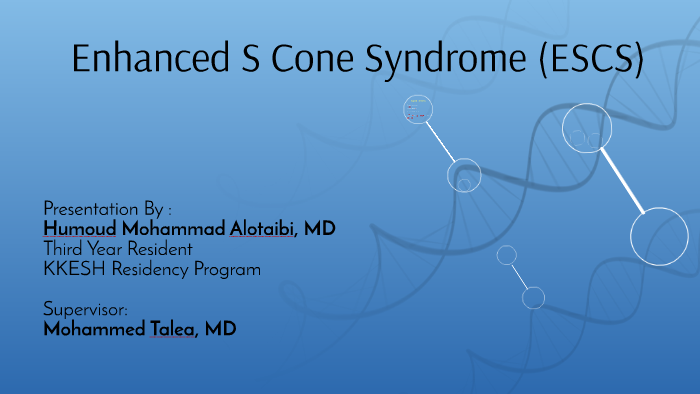 Enhanced S Cone Syndrome by Humoud Alotaibi on Prezi