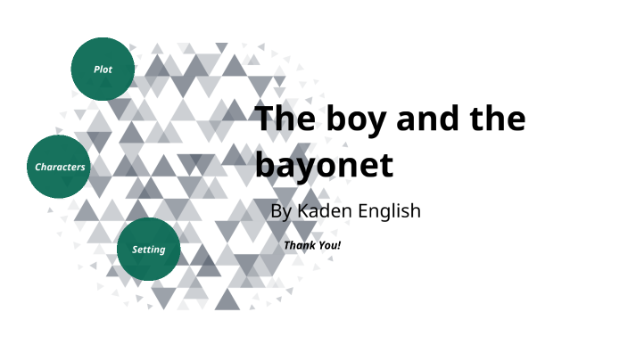 Boy and the bayonet by Kaden English on Prezi