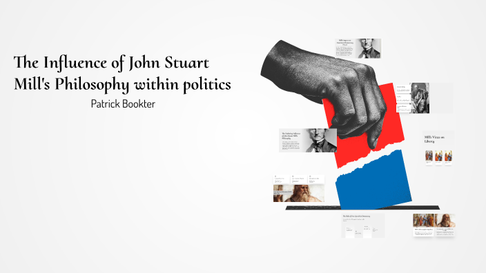 The Influence of John Stuart Mill's Philosophy by Patrick Bookter on Prezi