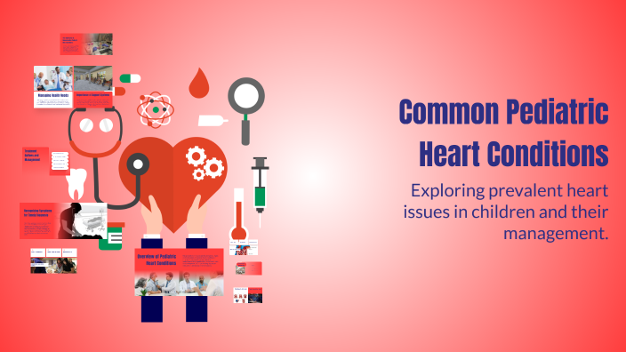 Common Pediatric Heart Conditions by David Roedema on Prezi