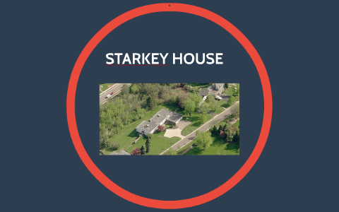 Starkey House by Presentacion Starkey house on Prezi