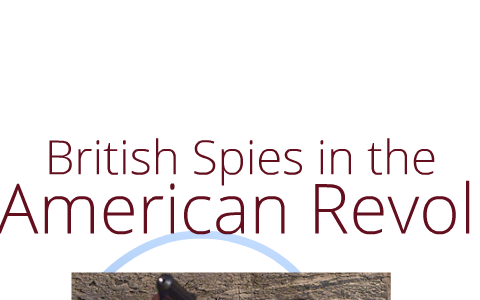 The Role of British Spies in the American Revolution by Mike ...