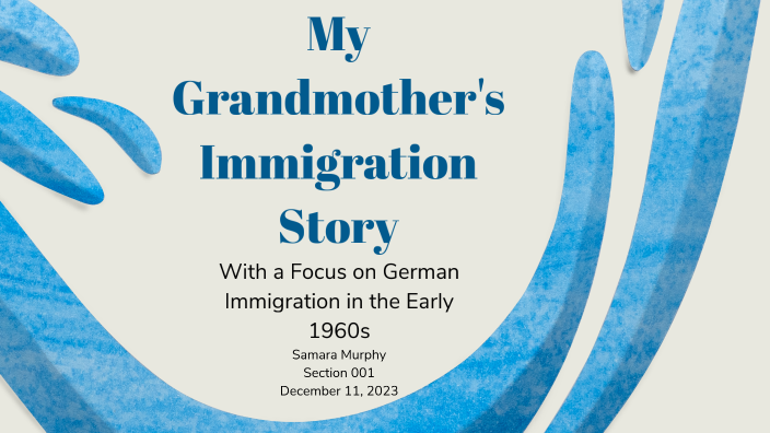 My Grandmother's Immigration Story by Samara Murphy on Prezi