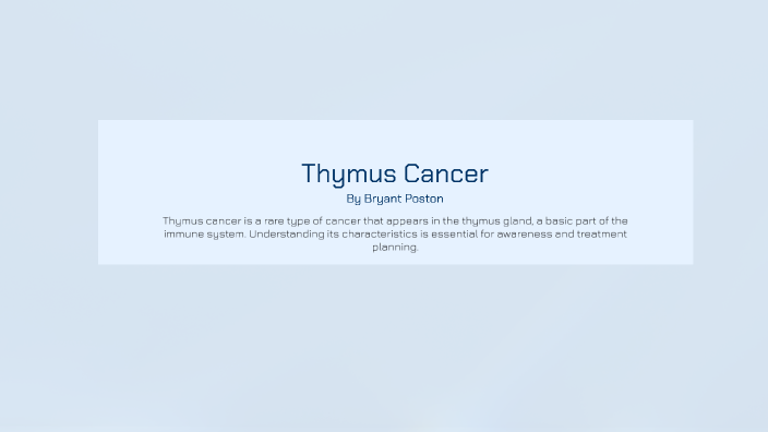 Thymus Cancer Project by David Poston on Prezi